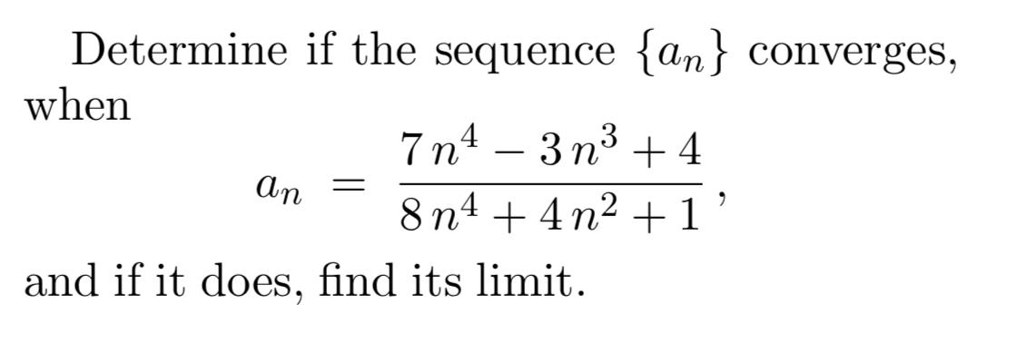 Solved Determine if the sequence {an} converges, when 7n4 – | Chegg.com