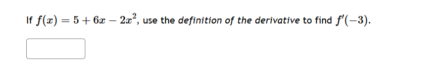 Solved If f(x)=5+6x−2x2, use the definition of the | Chegg.com