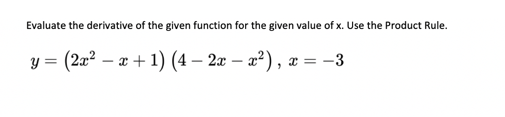Solved Evaluate the derivative of the given function for the | Chegg.com