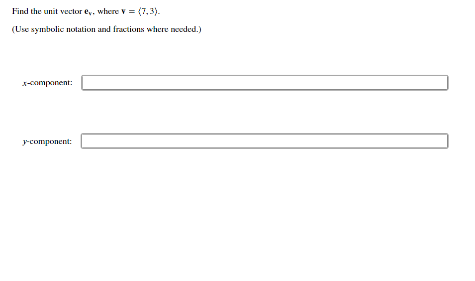 Solved Find the unit vector ev, where v= 7,3 . (Use symbolic | Chegg.com