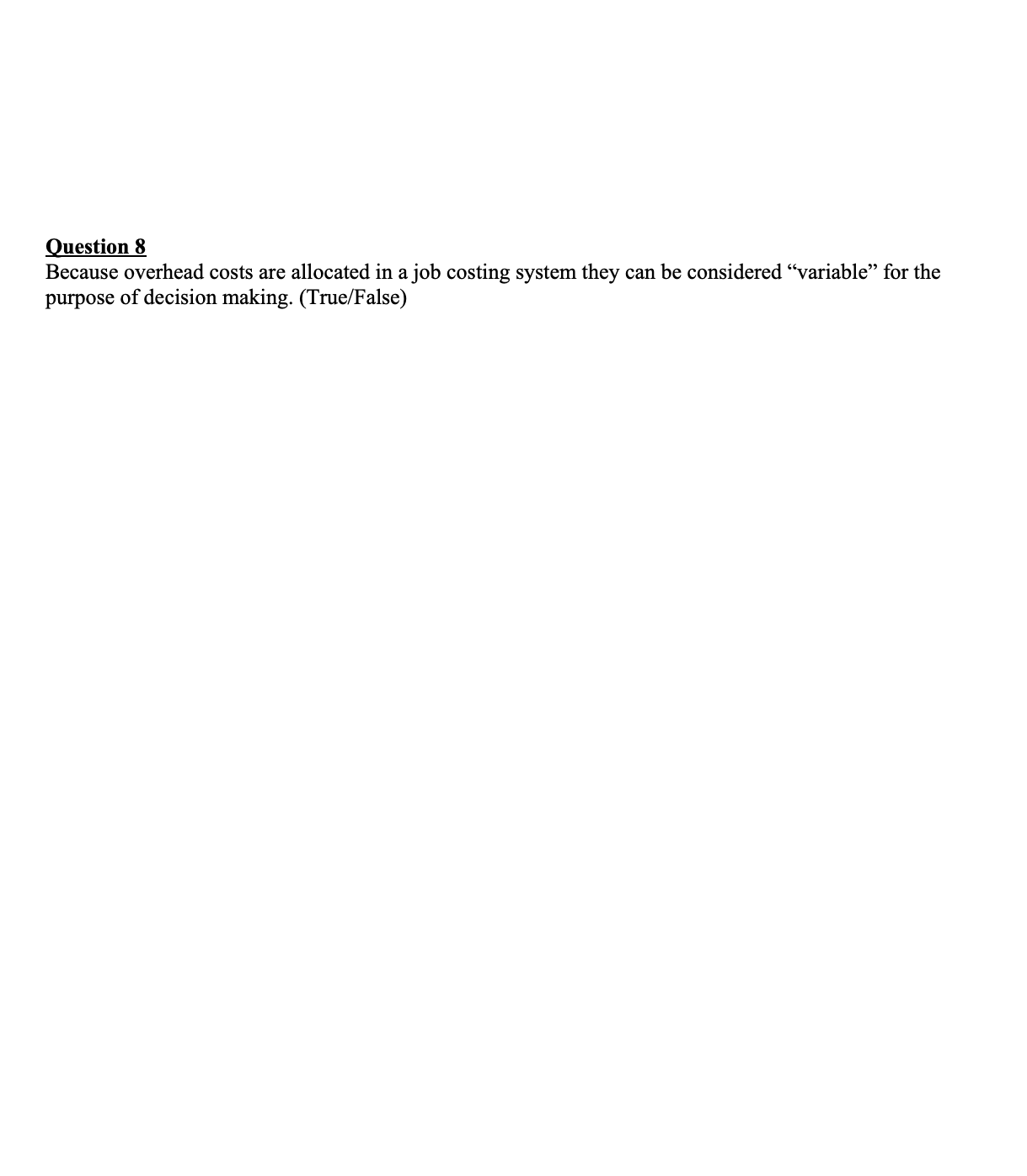 Solved Question 8 Because overhead costs are allocated in a | Chegg.com