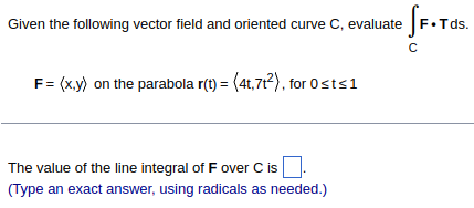 Solved Given the following vector field and oriented curve | Chegg.com