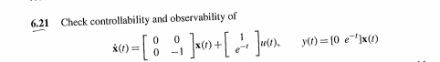 Solved 6.21 Check controllability and observability of x(t)- | Chegg.com