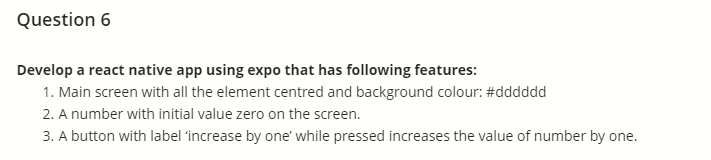 Solved Question 6 Develop a react native app using expo that | Chegg.com