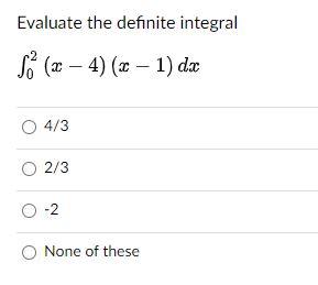Solved Evaluate the definite integral ∫02(x−4)(x−1)dx 4/3 | Chegg.com