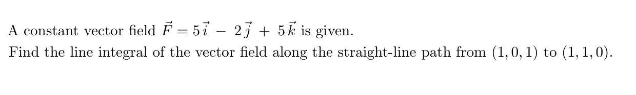 Solved A constant vector field Ě = 57 – 2] + 5 k is given. | Chegg.com