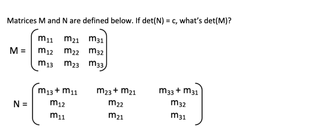 Solved Matrices M and N are defined below. If det(N)=c, | Chegg.com