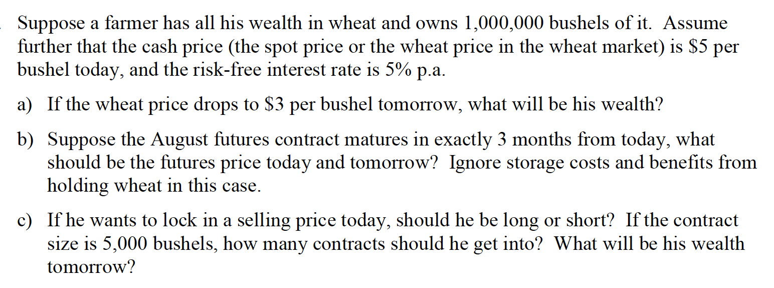 Suppose a farmer has all his wealth in wheat and owns | Chegg.com