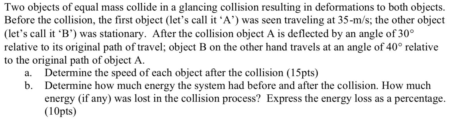 Solved Two objects of equal mass collide in a glancing | Chegg.com