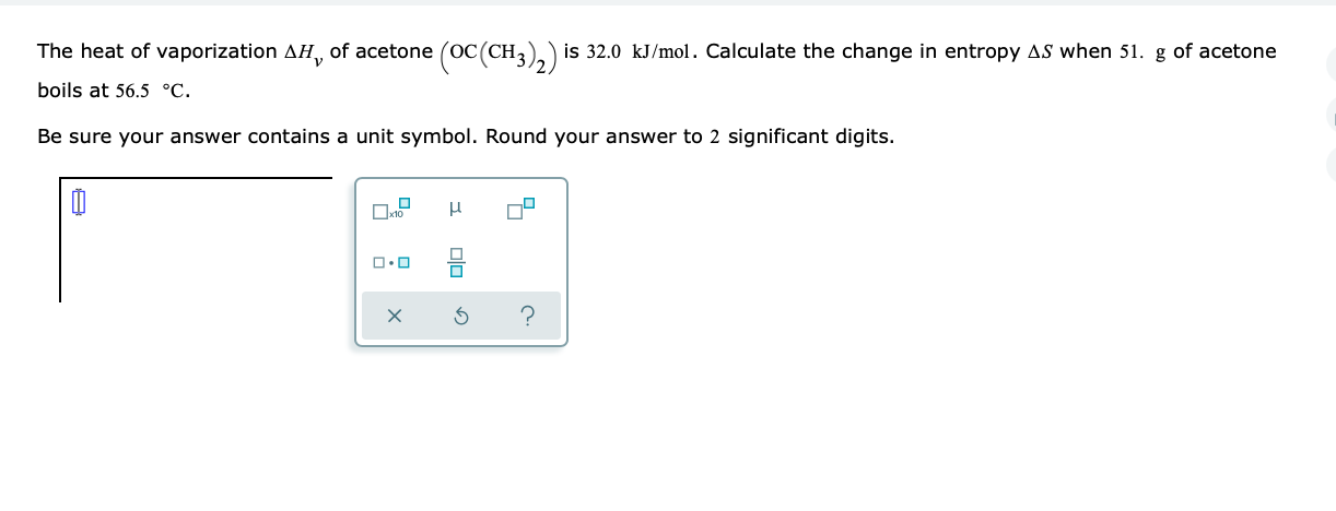 Solved The heat of vaporization AH, of acetone (OC(CH3)₂) is | Chegg.com