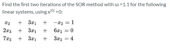 Solved Find the first two iterations of the SOR method with | Chegg.com