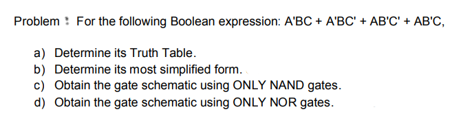 Solved Problem! For the following Boolean expression: A'BC + | Chegg.com