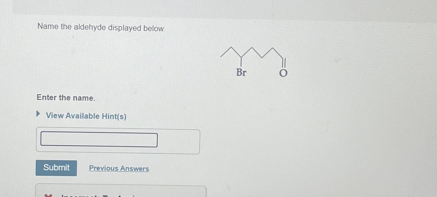 Solved Name The Aldehyde Displayed Below Enter The Name