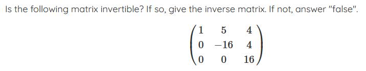Solved Is the following matrix invertible? If so, give the | Chegg.com