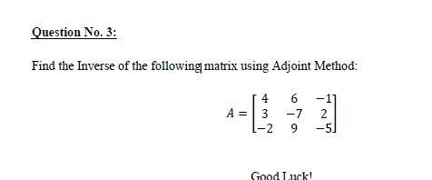 Solved Question No. 3: Find the Inverse of the following | Chegg.com