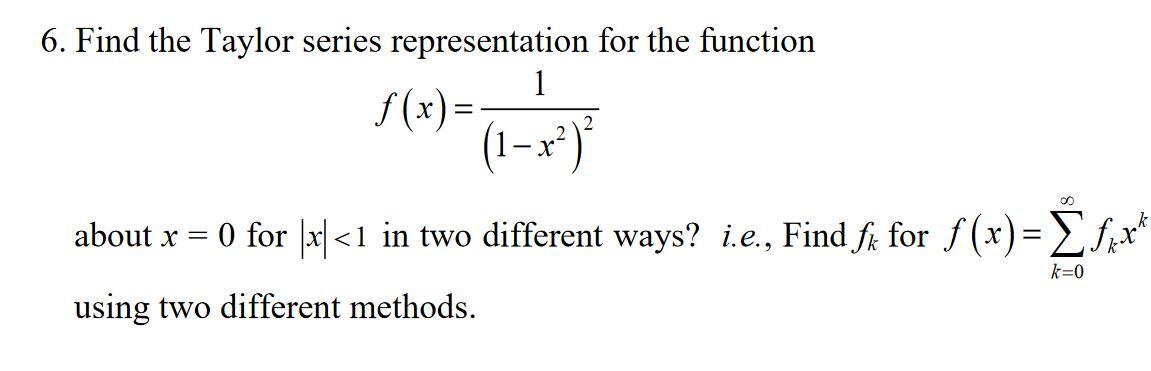 Solved 6. Find the Taylor series representation for the | Chegg.com