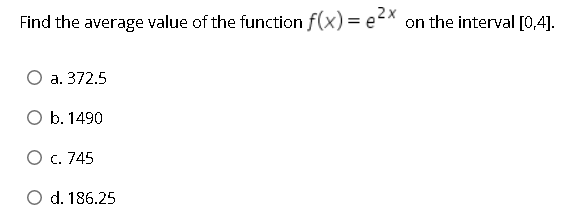Solved Find the average value of the function f(x)= e2x on | Chegg.com