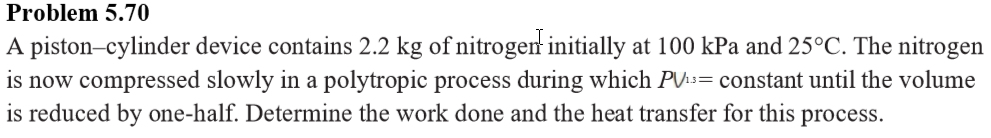 Solved A piston-cylinder device contains 2.2 kg of nitrogen | Chegg.com