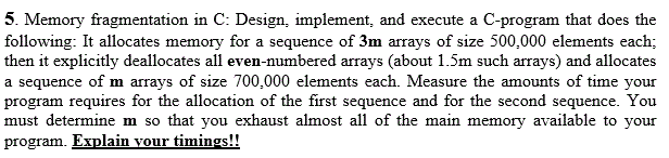 Solved 5. Memory fragmentation in C: Design, implement, and | Chegg.com