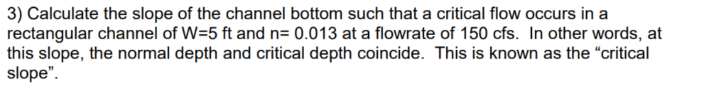 Solved 3) Calculate the slope of the channel bottom such | Chegg.com