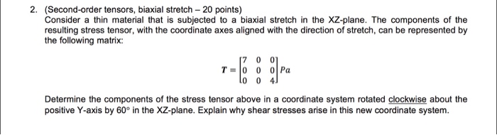 Solved 2. (Second-order tensors, biaxial stretch 20 points) | Chegg.com