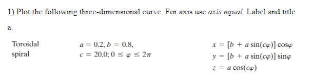 Solved 1) Plot the following three-dimensional curve. For | Chegg.com