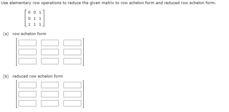 Solved Use elementary row operations to reduce the given | Chegg.com