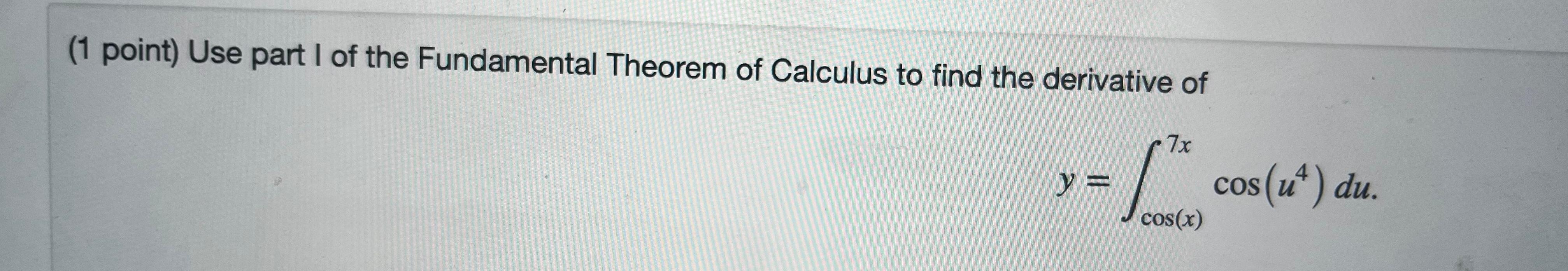 Solved (1 point) Use part I of the Fundamental Theorem of | Chegg.com