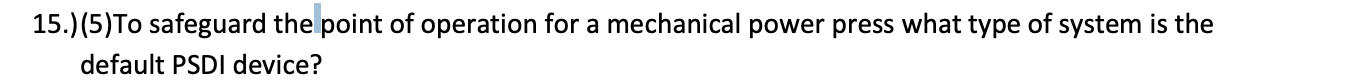 Solved 15.)(5)To safeguard the point of operation for a | Chegg.com