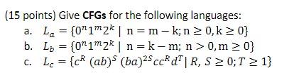 Solved (15 points) Give CFGs for the following languages: a. | Chegg.com