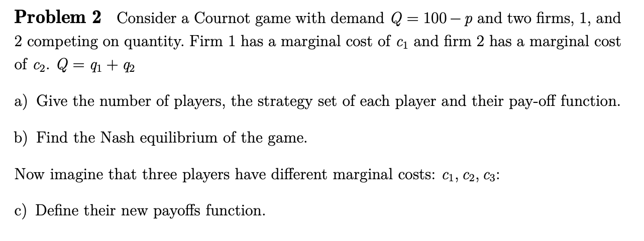 Solved Problem 2 Consider a Cournot game with demand Q = 100 | Chegg.com