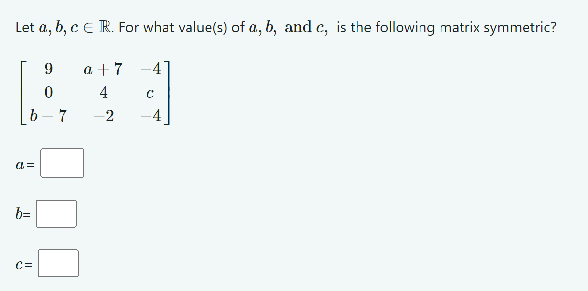 Solved Let a,b,c∈R. For what value(s) of a,b, and c, is the | Chegg.com