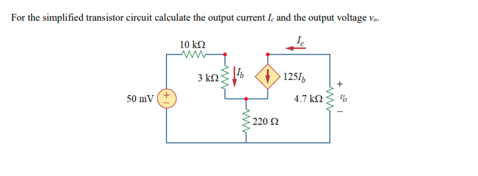 Solved For the simplified transistor circuit calculate the | Chegg.com