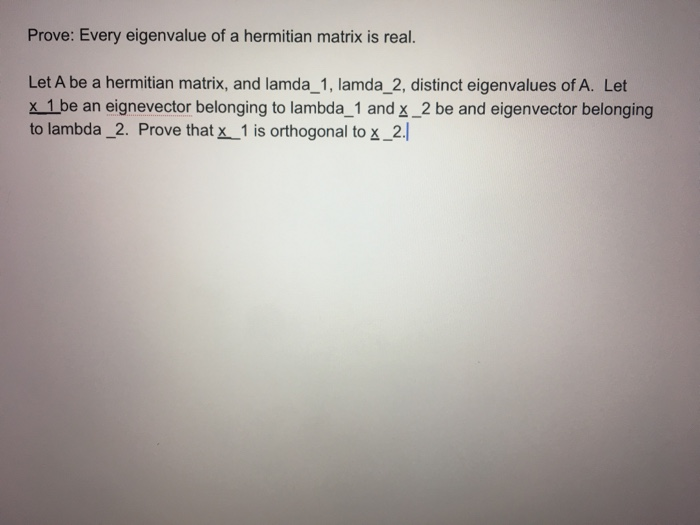 Solved Prove: Every eigenvalue of a hermitian matrix is | Chegg.com