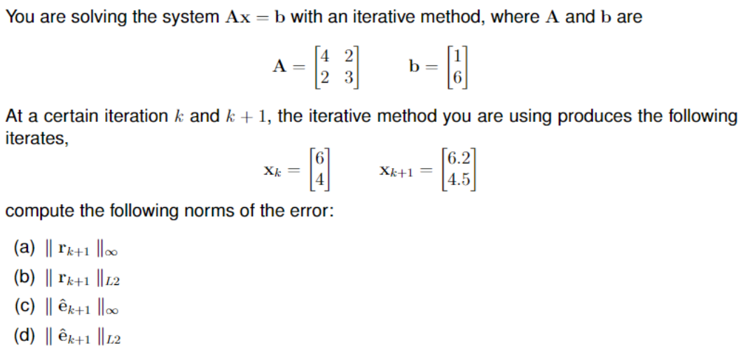 Solved You are solving the system Ax=b with an iterative | Chegg.com