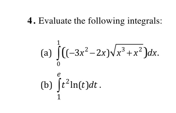Solved 4. Evaluate the following integrals: (a) | Chegg.com