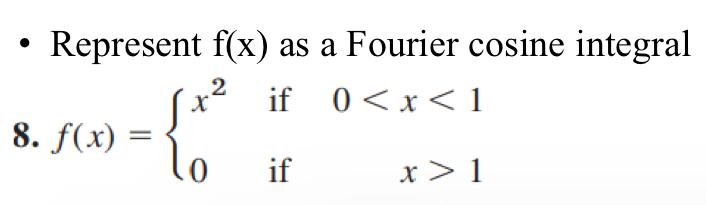 Solved . 2 Represent f(x) as a Fourier cosine integral f if | Chegg.com