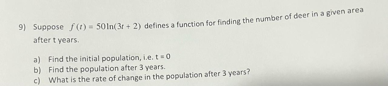 Solved 9) Suppose f(t)=50ln(3t+2) defines a function for | Chegg.com