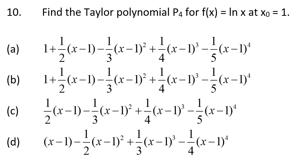 Solved 10. Find the Taylor polynomial P4 for f(x)=lnx at | Chegg.com