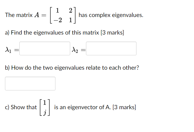 Solved The matrix A=[1−221] has complex eigenvalues. a) Find | Chegg.com