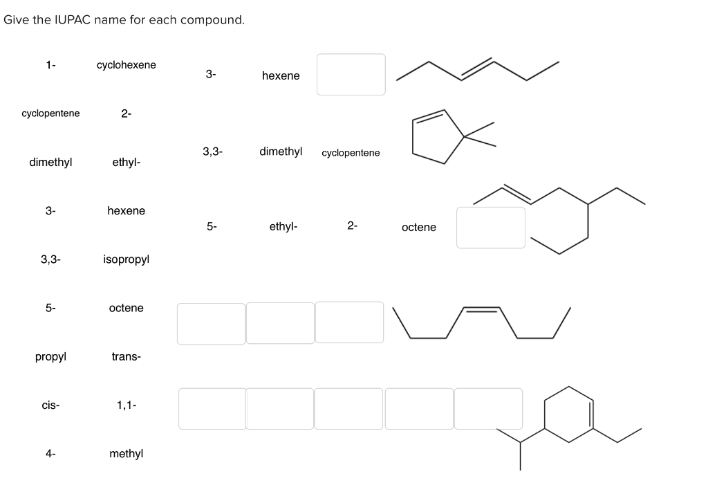 Solved Give the IUPAC name for each compound. cyclohexene | Chegg.com