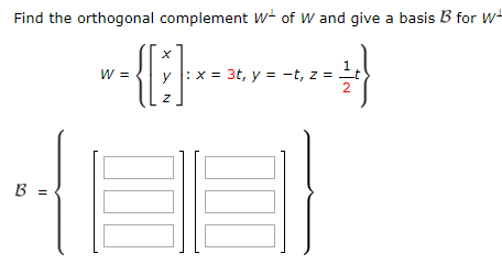 Solved Find the orthogonal complement w- of W and give a | Chegg.com