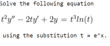 Solved Solve the following equation t2y′′−2ty′+2y=t3ln(t) | Chegg.com