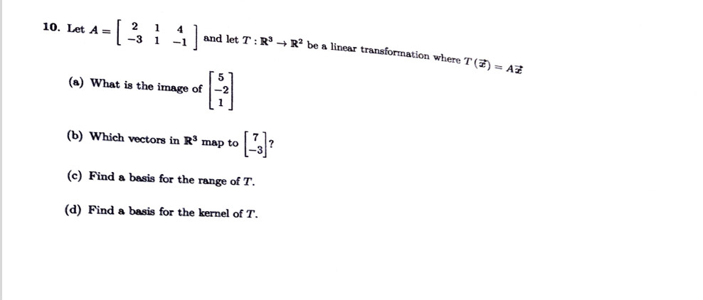 Solved 10. Let A=[2−3114−1] and let T:R3→R2 be a linear | Chegg.com