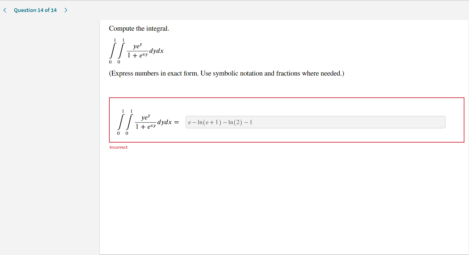 Solved Compute the integral. ∫01∫011+exyyeydydx (Express | Chegg.com