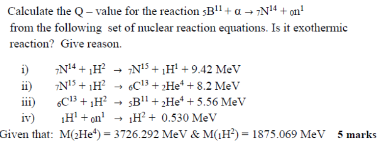 Solved Calculate the Q-value for the reaction 5B11+ a + 7N14 | Chegg.com