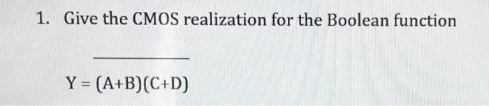Solved Give the CMOS realization for the Boolean function Y | Chegg.com