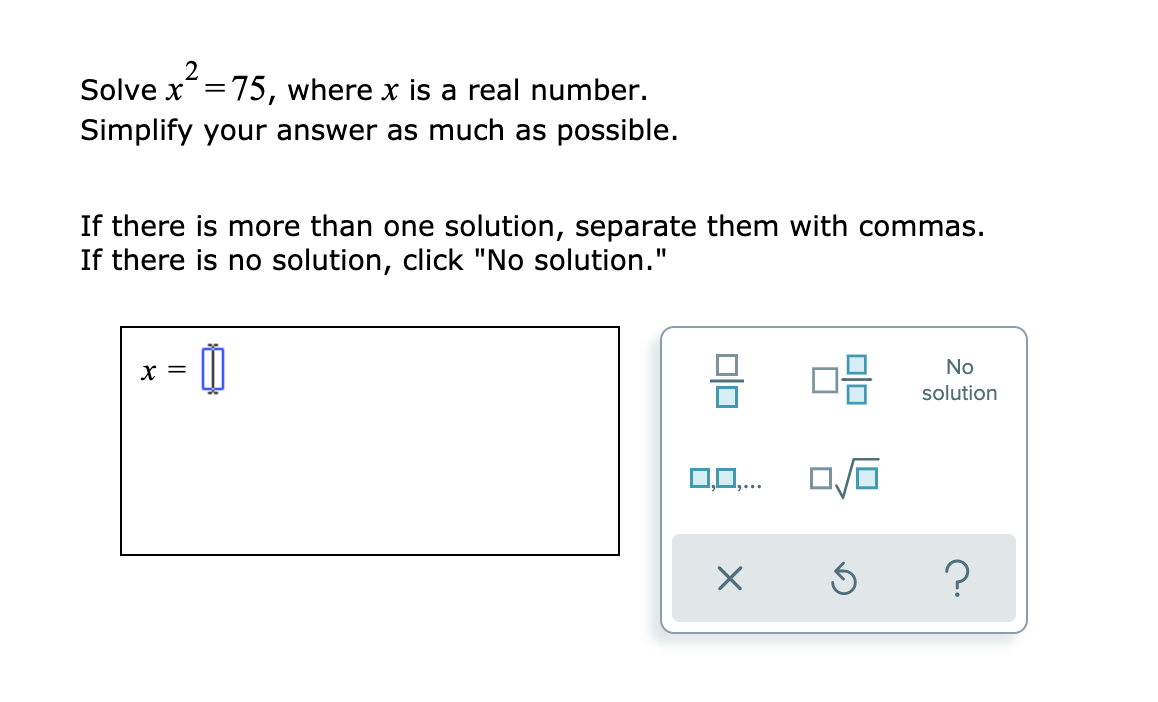 Solved Solve x-=75, where x is a real number. Simplify your | Chegg.com