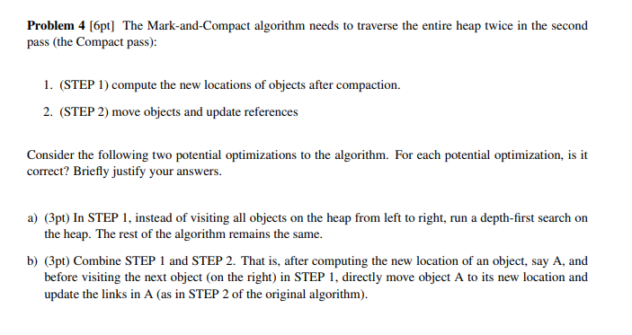 Solved Problem 4 [6pt] The Mark-and-Compact algorithm needs | Chegg.com