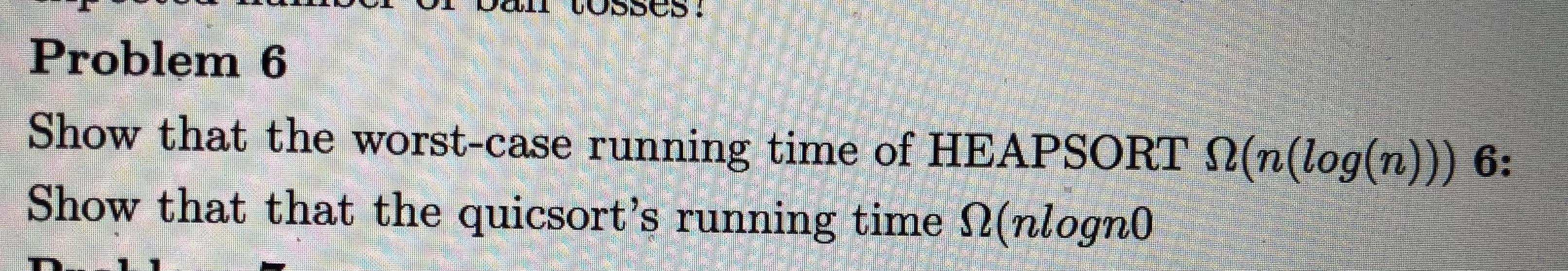 Solved Problem 6 Show that the worst-case running time of | Chegg.com